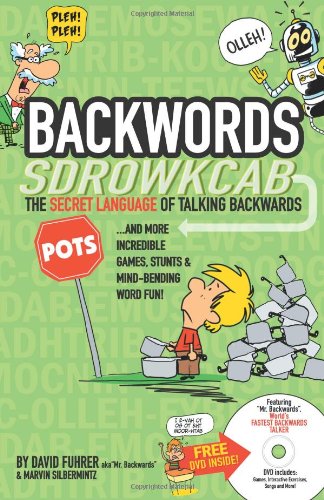 Backwords: The Secret Language of Talking Backwards and More Incredible ...